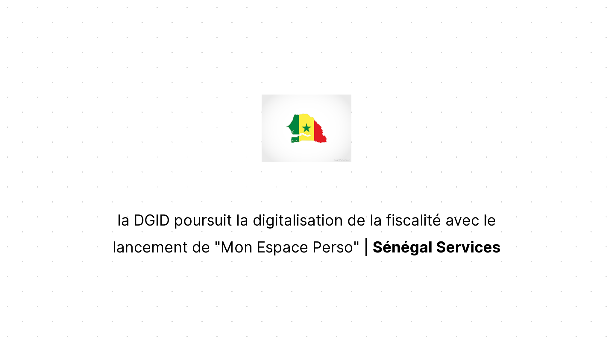 la DGID poursuit la digitalisation de la fiscalité avec le lancement de "Mon Espace Perso ...